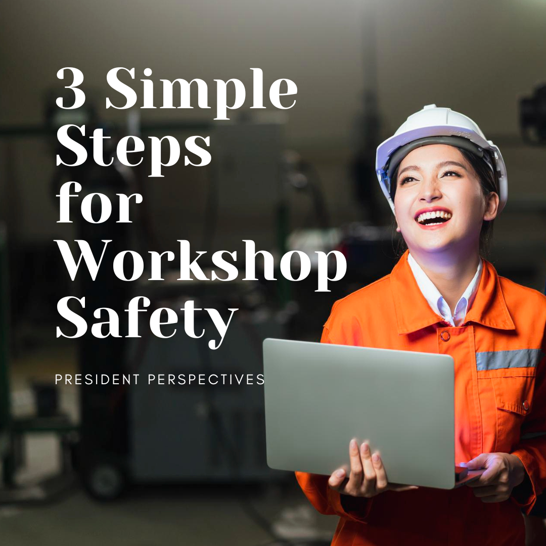 3 Simple Steps for Workshop Safety | President Perspectives – President ...